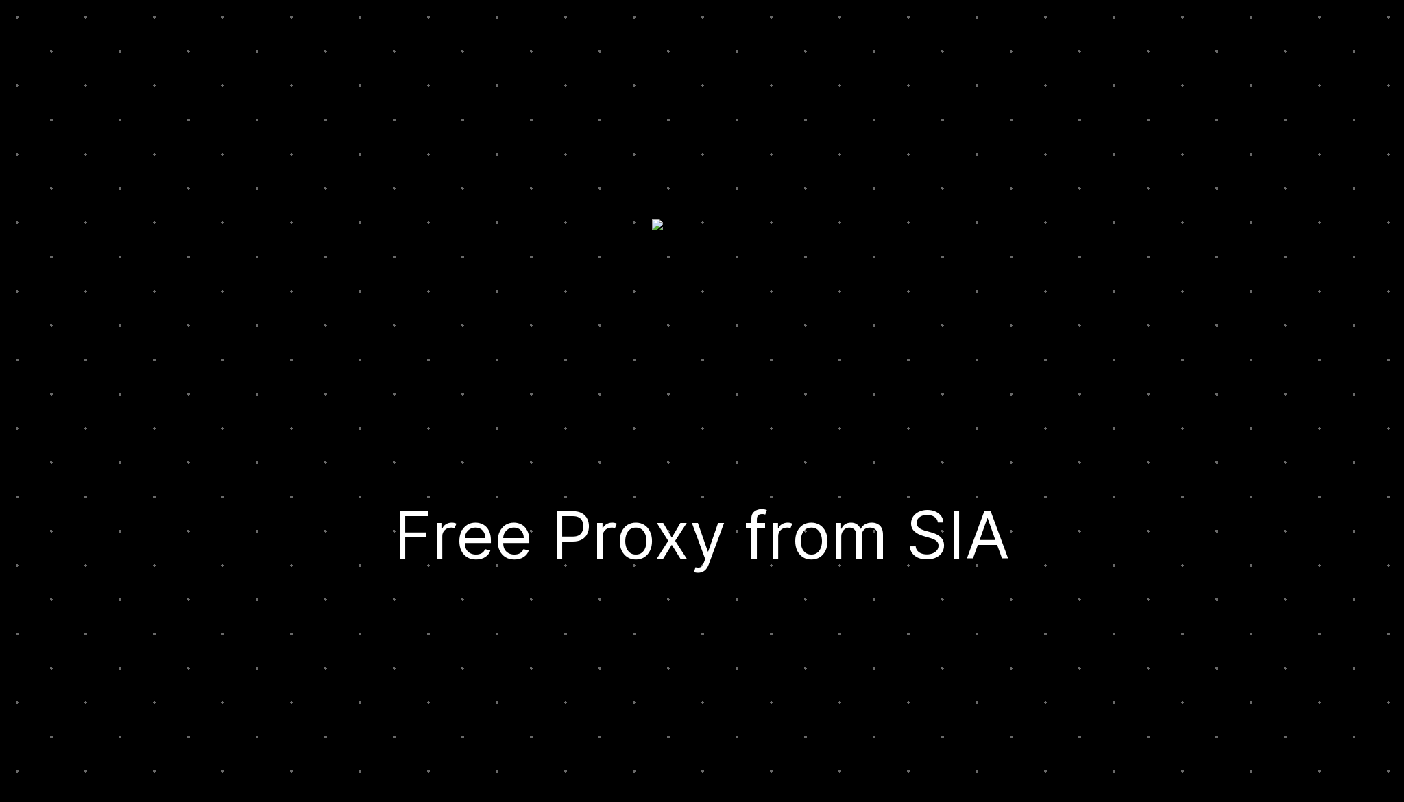 Free Proxy from SIA Free Proxy from SIA